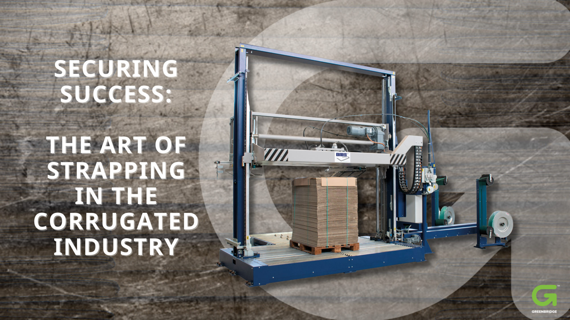 Securing Success: The Art of Strapping in the Corrugate Industry ...